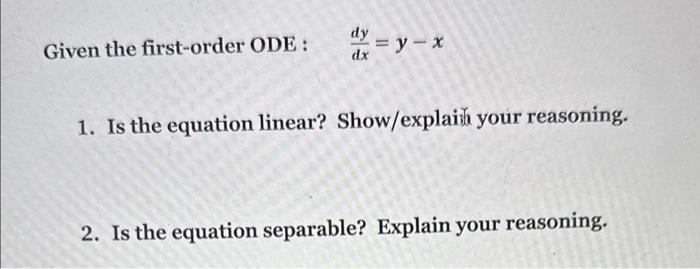 Solved Given the first-order ODE : dxdy=y−x 1. Is the | Chegg.com