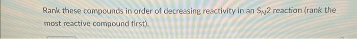Solved Rank these compounds in order of decreasing | Chegg.com