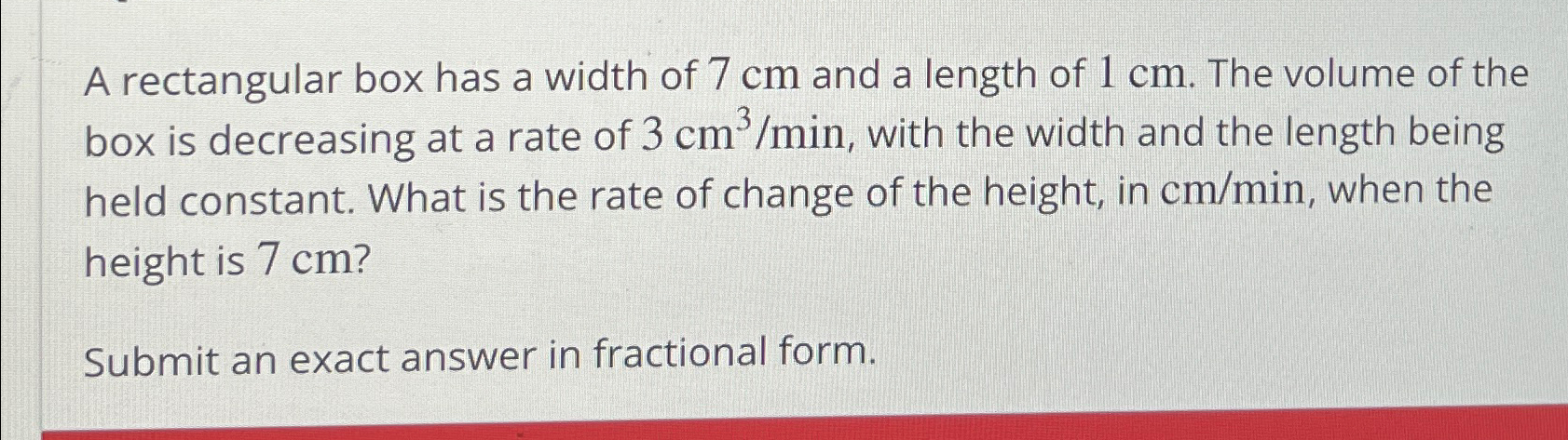 Solved A rectangular box has a width of 7cm ﻿and a length of | Chegg.com