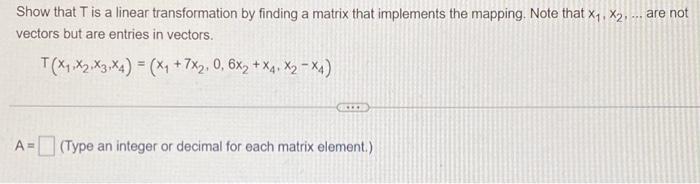 Solved Show that T is a linear transformation by finding a | Chegg.com