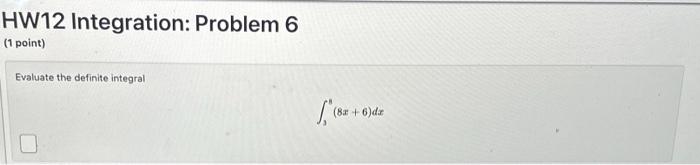 Solved HW12 Integration: Problem 5 (1 point) Evaluate the | Chegg.com