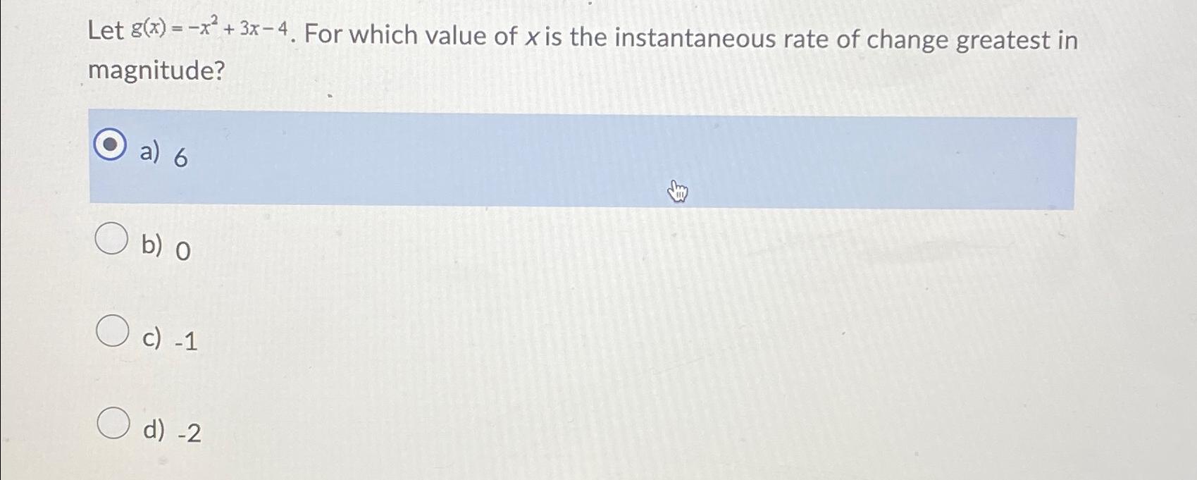 Solved Let g(x)=-x2+3x-4. ﻿For which value of x ﻿is the | Chegg.com