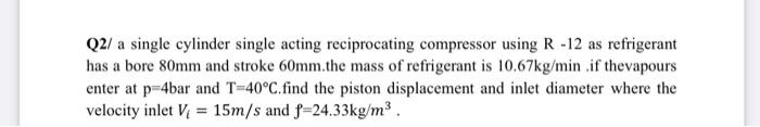 Solved Q2/ a single cylinder single acting reciprocating | Chegg.com