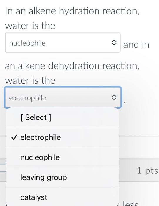 Solved In an alkene hydration reaction, water is the | Chegg.com