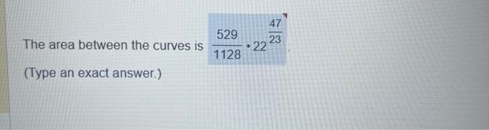Solved find the area between the curves , the area between | Chegg.com