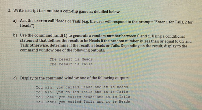 Solved 2. Write a script to simulate a coin-flip game as | Chegg.com