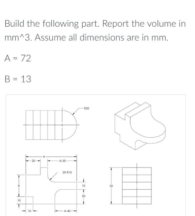 Solved Build the following part. Report the volume in mm^3. | Chegg.com Solved Build the following part. Report the volume in mm^3. | Chegg.com