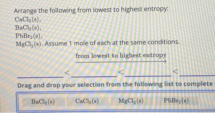 Solved Arrange the following from lowest to highest entropy: | Chegg.com