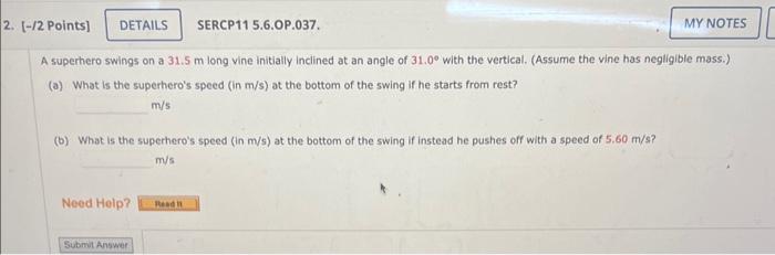 Solved A superhero swings on a 31.5 m long vine initially | Chegg.com