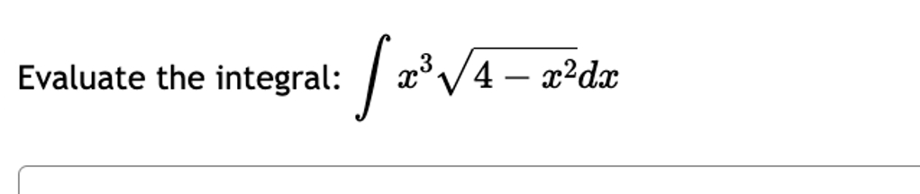 Solved Evaluate the integral: ∫﻿﻿x34-x22dx | Chegg.com