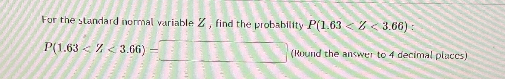 Solved For the standard normal variable Z, ﻿find the | Chegg.com