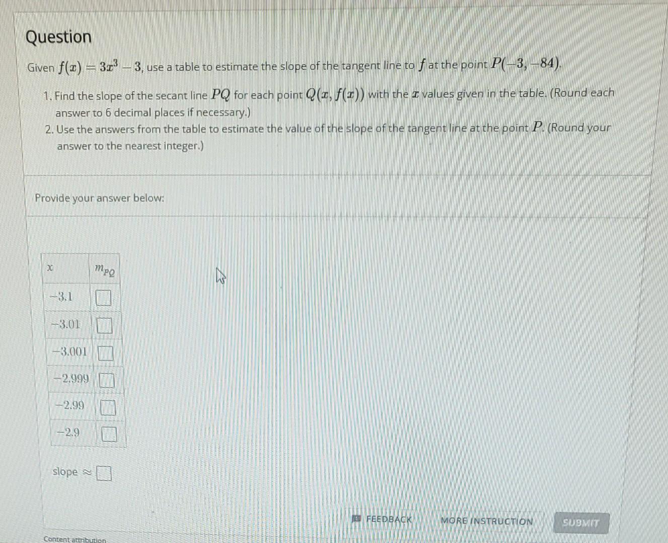 Solved Given f(x)=3x3−3, use a table to estimate the slope | Chegg.com