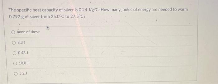 Solved The specific heat capacity of silver is 0.24 J/g∘C. | Chegg.com