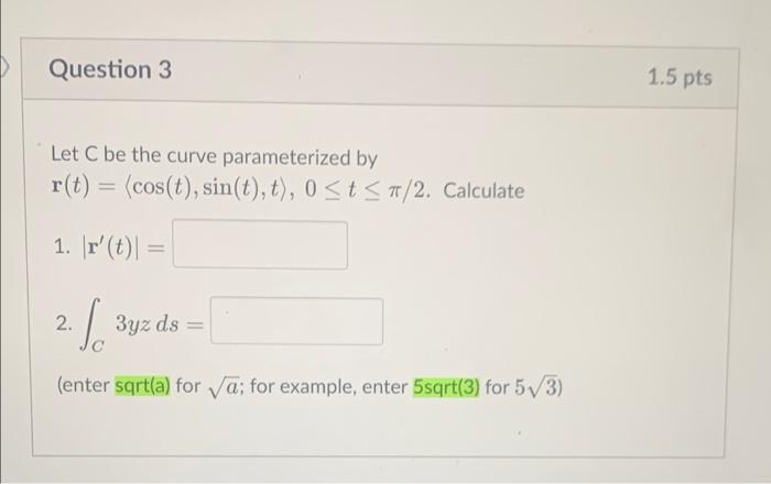 Solved Question 3 1.5 pts Let C be the curve parameterized | Chegg.com