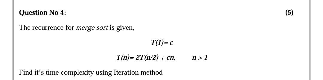 Solved The recurrence for merge sort is given, T(1)= c T(n)= | Chegg.com