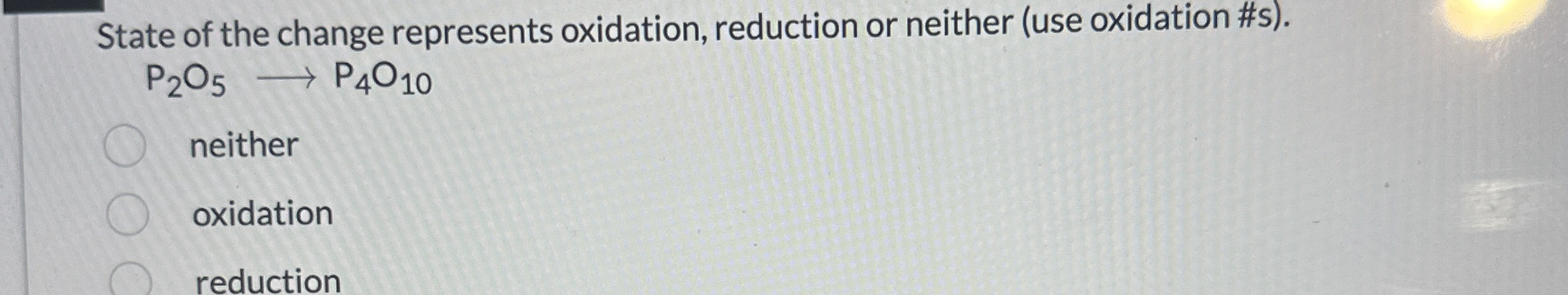 Solved State of the change represents oxidation, reduction | Chegg.com