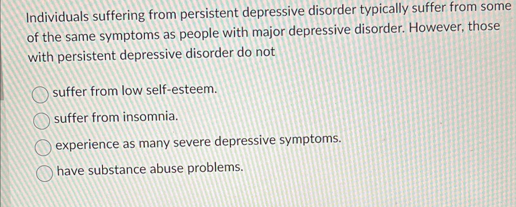 Solved Individuals suffering from persistent depressive | Chegg.com