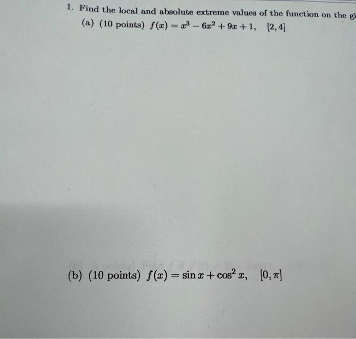 Solved find the local and absolute extreme values of the | Chegg.com