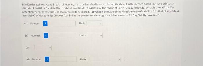 Solved Two Earth satellites. A and B, each of mass m, are to | Chegg.com Solved Two Earth satellites. A and B, each of mass m, are to | Chegg.com