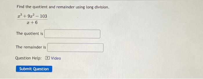 Solved Find the quotient and remainder using long division. | Chegg.com