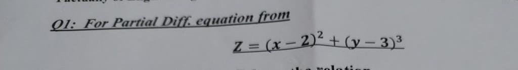 Solved 01: For Partial Diff. equation from Z=(x−2)2+(y−3)3 | Chegg.com