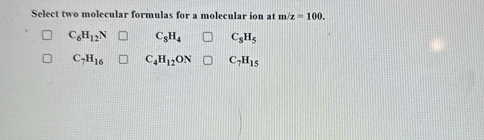 Solved Select two molecular formulas for a molecular ion at | Chegg.com