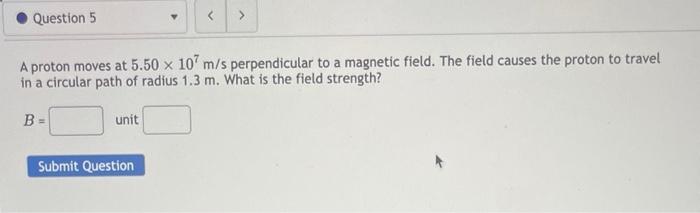 Solved A proton moves at 5.50×107 m/s perpendicular to a | Chegg.com