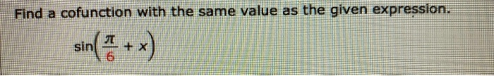 Solved Find a cofunction with the same value as the given | Chegg.com