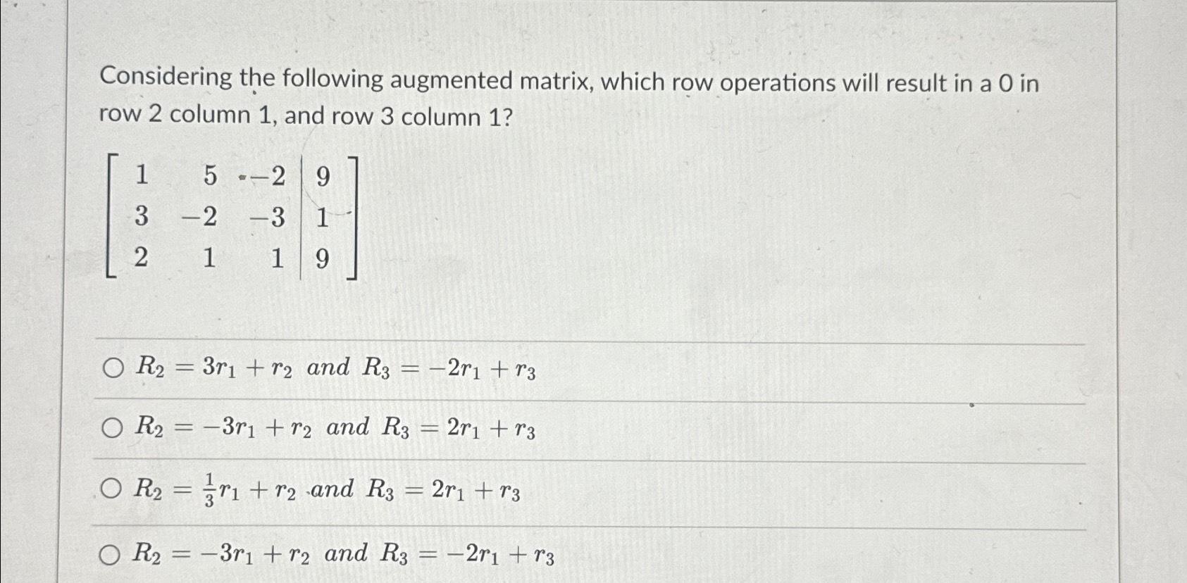 Solved Considering the following augmented matrix, which row | Chegg.com