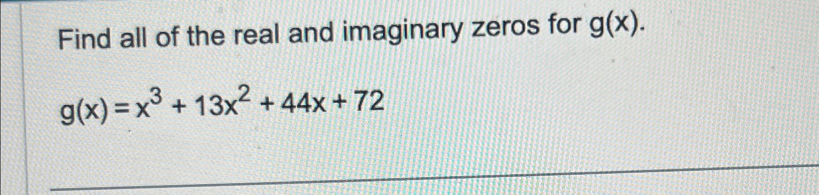 Solved Find all of the real and imaginary zeros for | Chegg.com