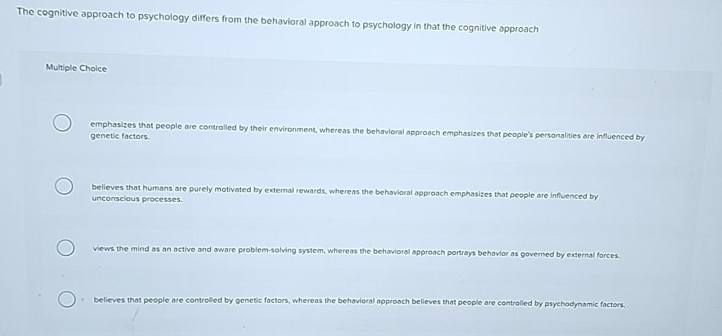 Solved The cognitive approach to psychology differs from the | Chegg.com