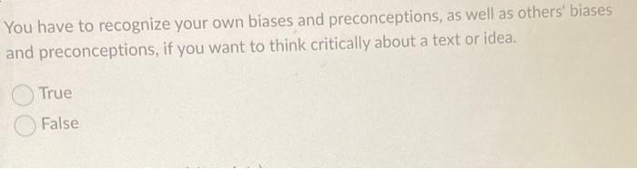 Solved You have to recognize your own biases and | Chegg.com