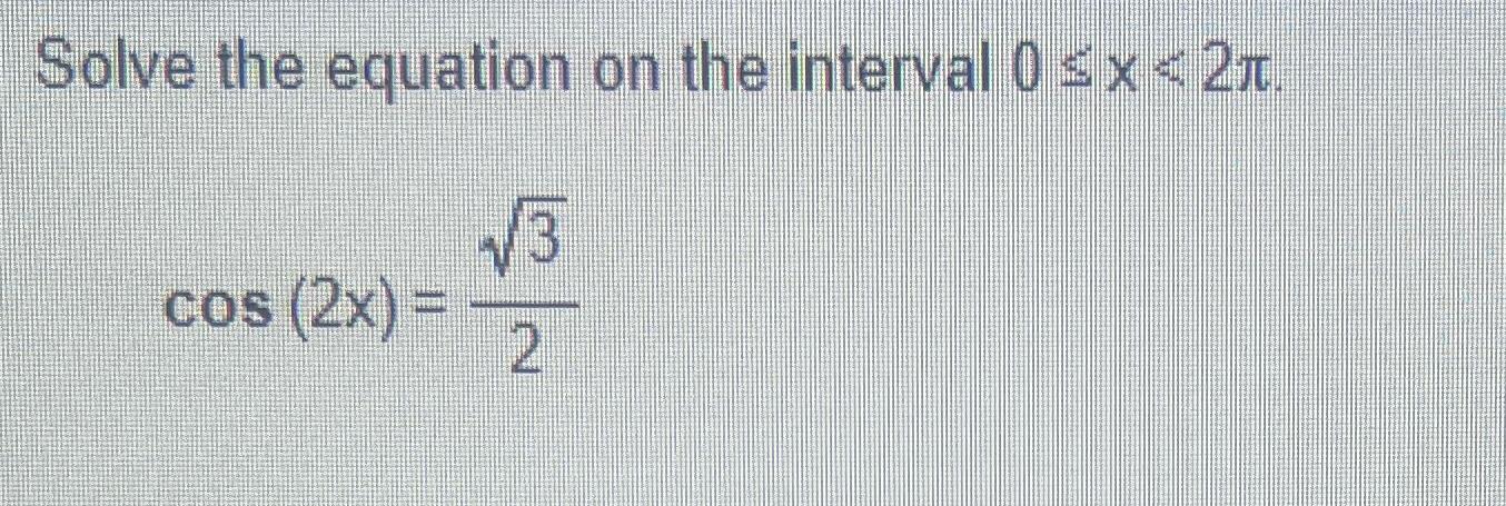 Solved Solve the equation on the interval 0≤x
