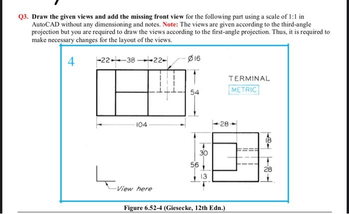 Solved Q4. Draw the given views and add the missing top view | Chegg.com