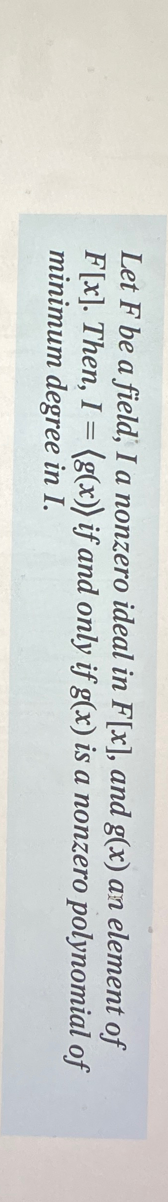 Solved Let F ﻿be a field, I a nonzero ideal in F[x], ﻿and | Chegg.com