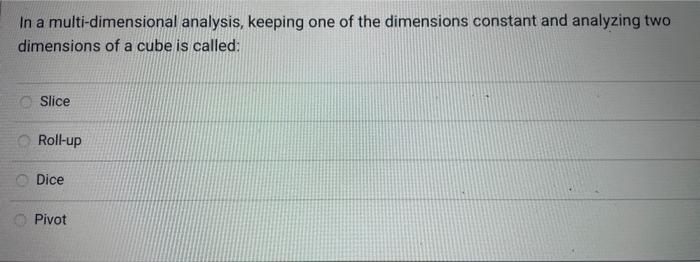 Solved In a multi-dimensional analysis, keeping one of the | Chegg.com
