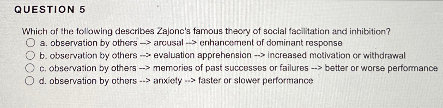 Solved QUESTION 5Which of the following describes Zajonc's | Chegg.com