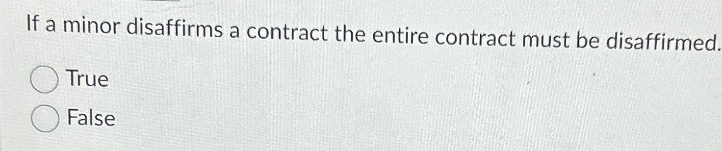 Solved If a minor disaffirms a contract the entire contract | Chegg.com