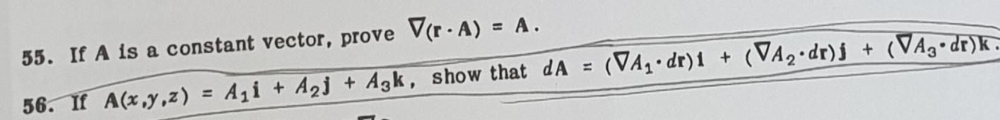 Solved 55. If A is a constant vector, prove ∇(r⋅A)=A. 56. If | Chegg.com