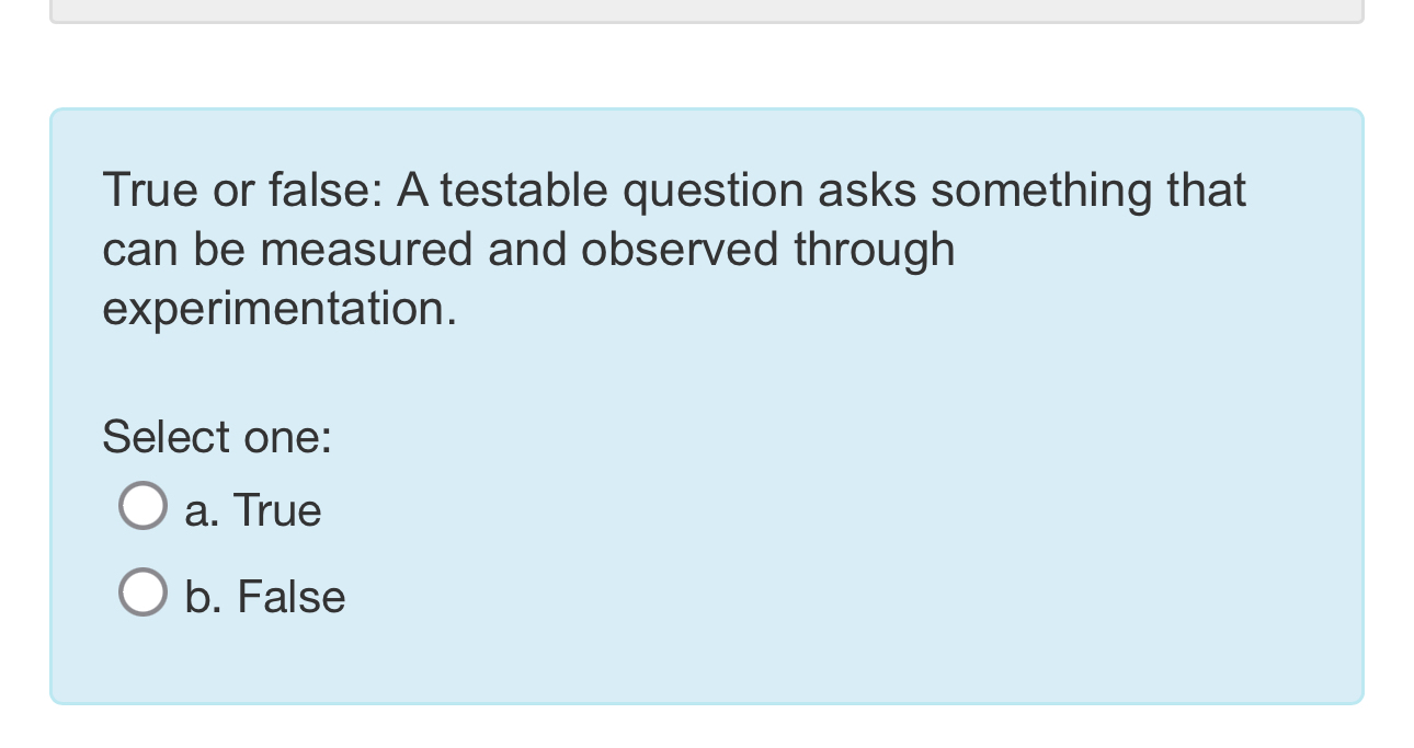 Solved True or false: A testable question asks something | Chegg.com