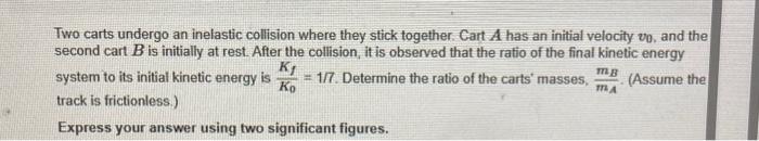 Solved Two carts undergo an inelastic collision where they | Chegg.com