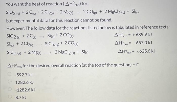 Solved You want the heat of reaction (ΔH∘r×n) for: SiO2( | Chegg.com