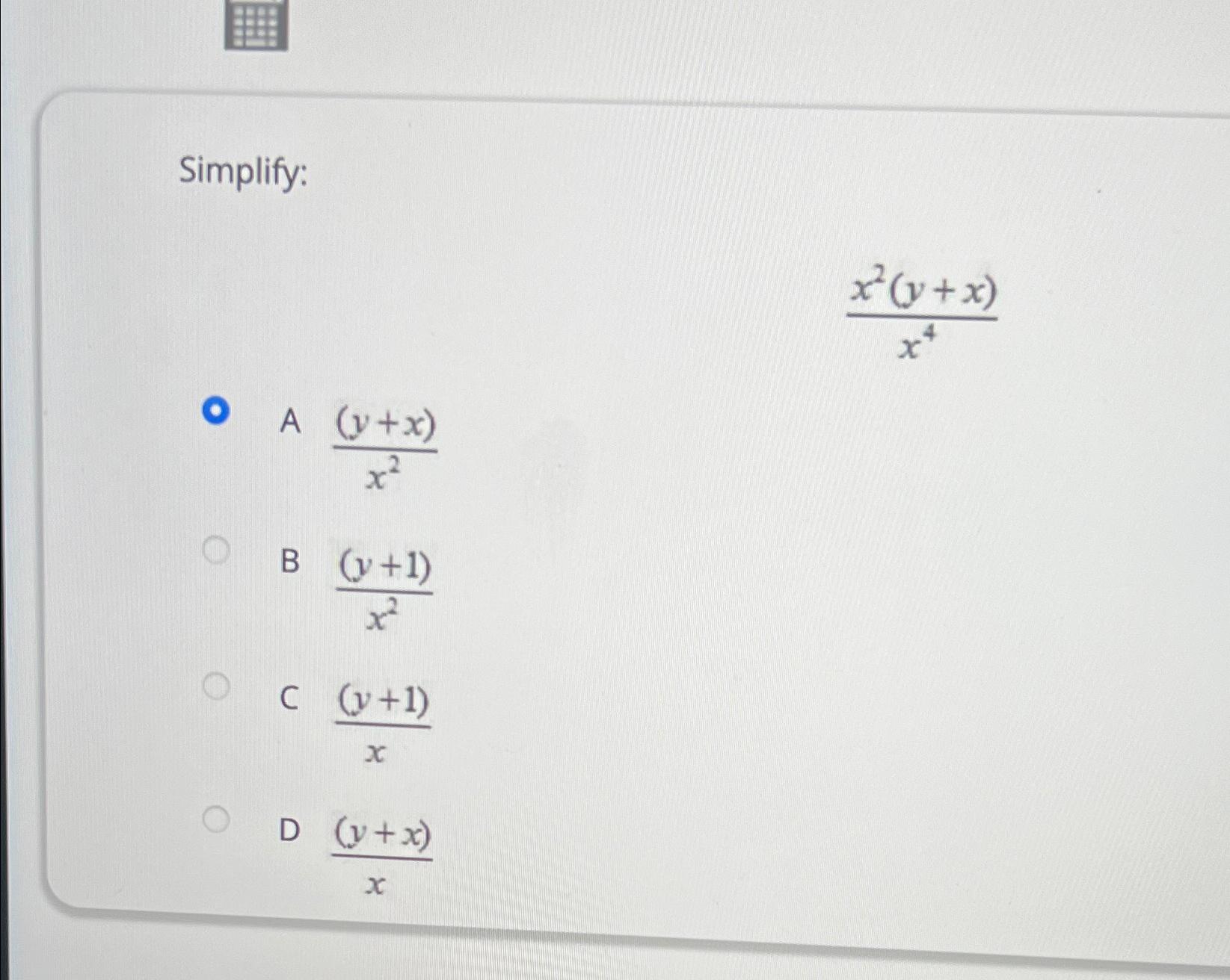 Solved Simplify:x2(y+x)x4A (y+x)x2B (y+1)x2C (y+1)xD (y+x)x | Chegg.com