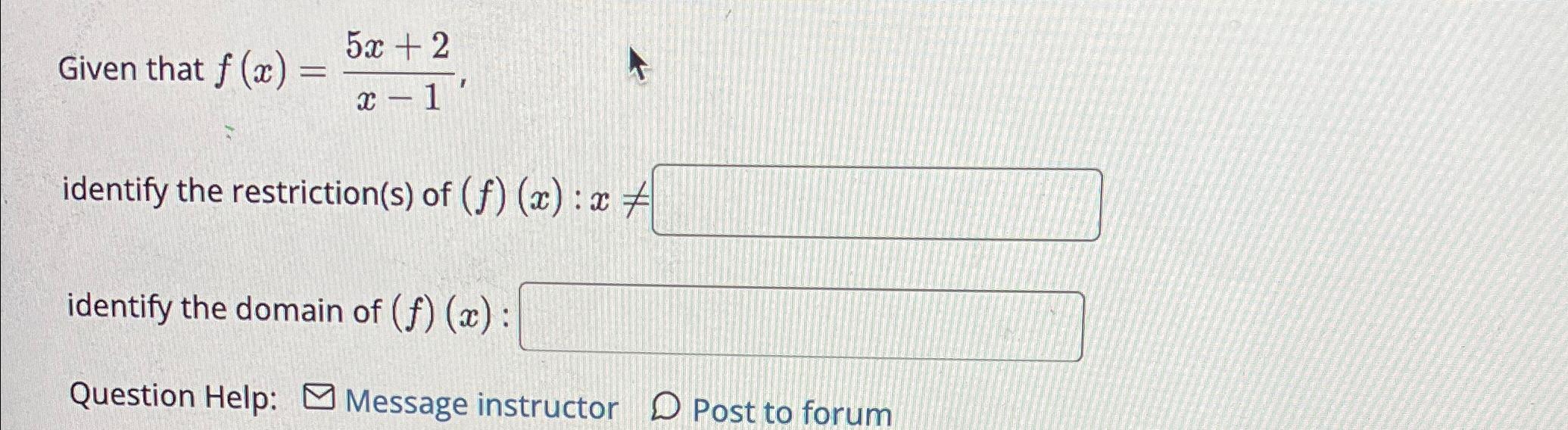 Solved Given that f(x)=5x+2x-1identify the restriction(s) | Chegg.com