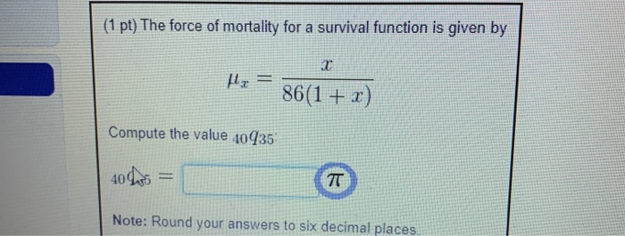 Solved (1 pt) The force of mortality for a survival function | Chegg.com