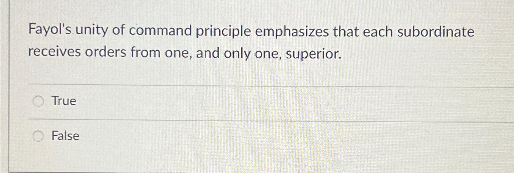 Fayol's unity of command principle emphasizes that | Chegg.com