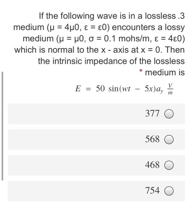 Solved If the following wave is in a lossless.3 medium (u = | Chegg.com