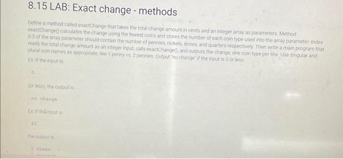 Solved Define a method called exactchange that takes the | Chegg.com