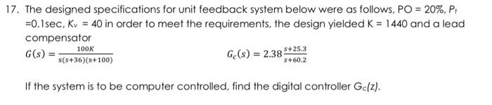 Solved 7. The designed specifications for unit feedback | Chegg.com