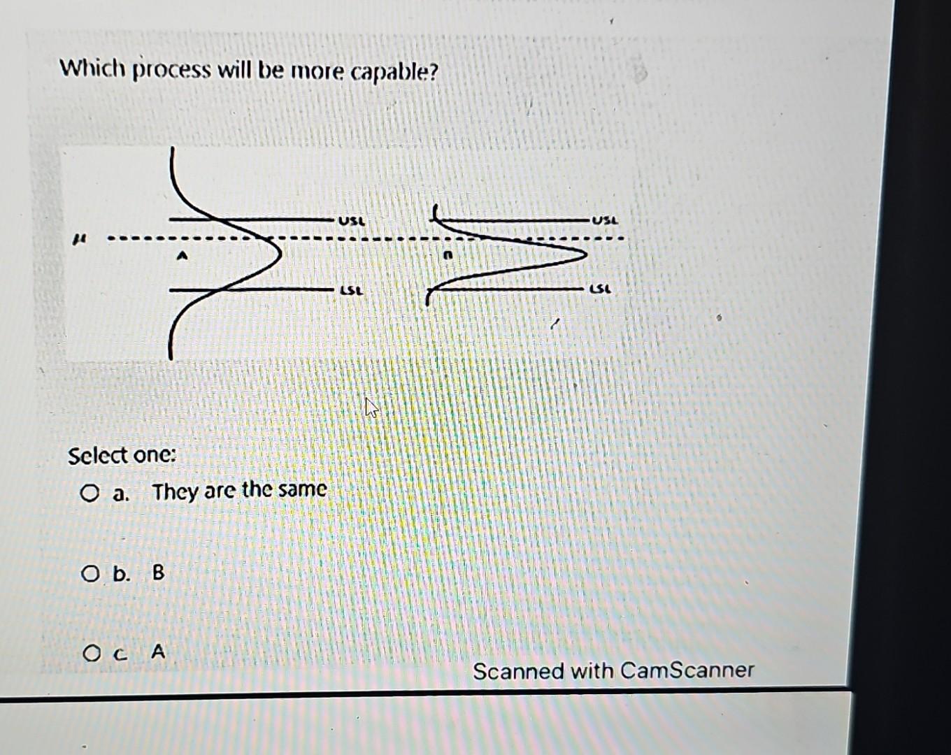 Solved Which process will be more capable? Select one: a. | Chegg.com